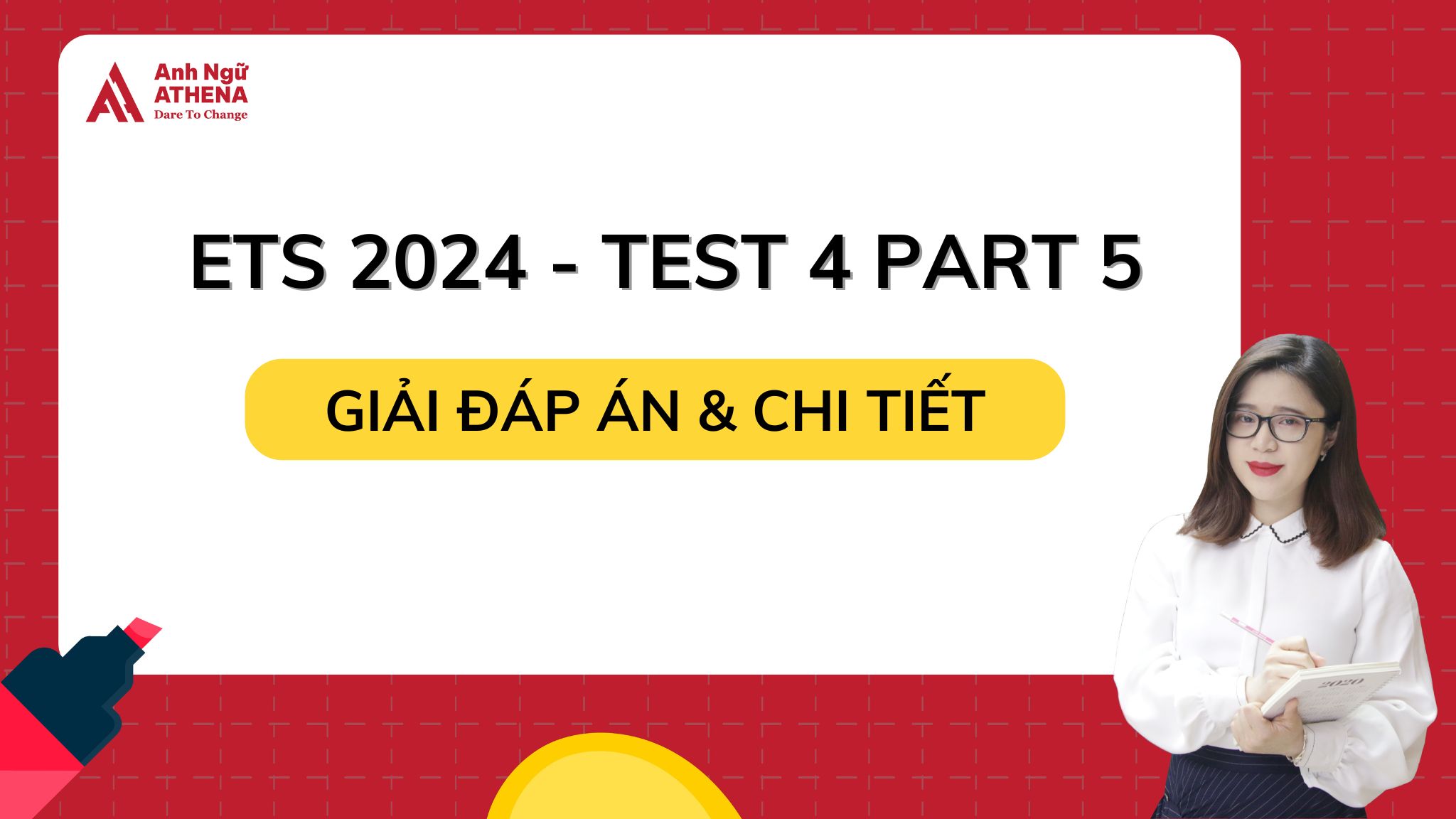 ETS 2024 TEST 4 PART 5 - ĐÁP ÁN VÀ GIẢI THÍCH CHI TIẾT